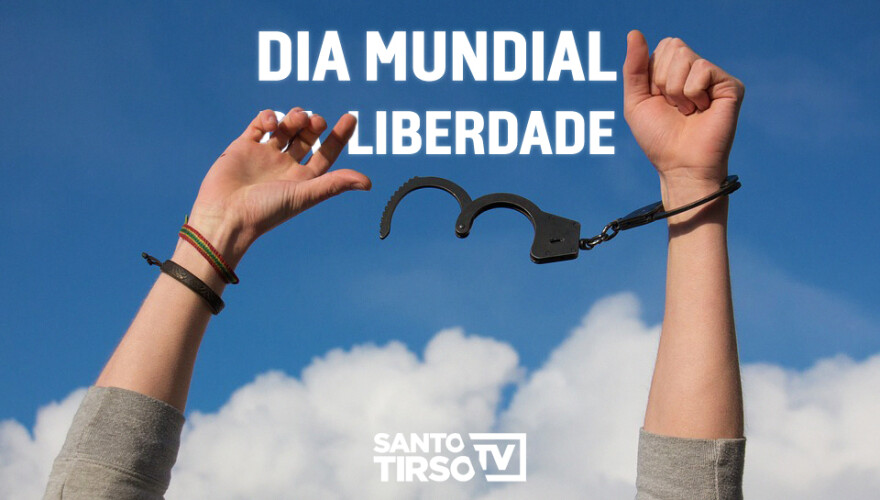 Hoje é O Dia Mundial Da Liberdade Santo Tirso Tv