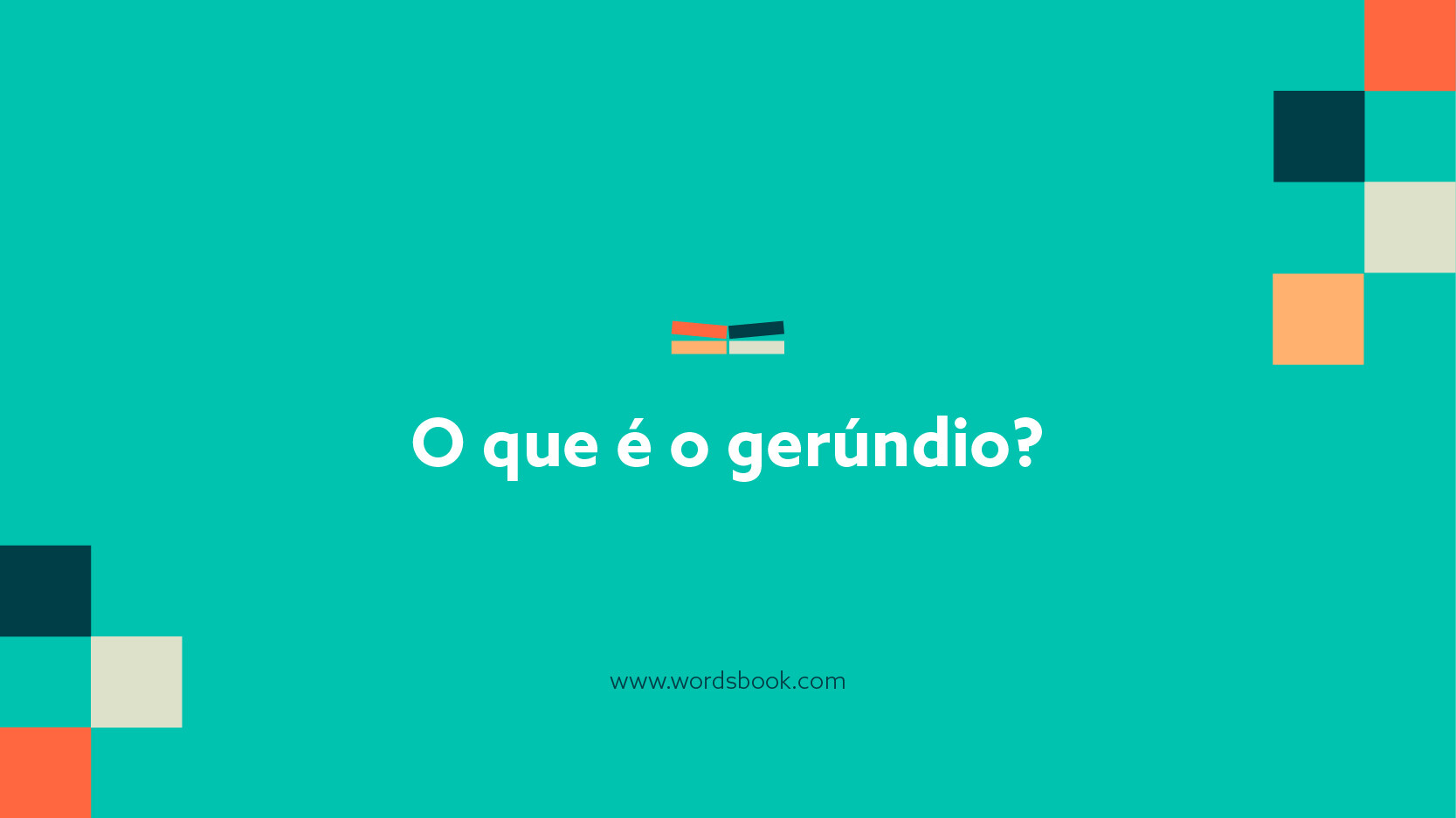 O que é o gerúndio? - Wordsbook - A colecionar palavras todos os dias